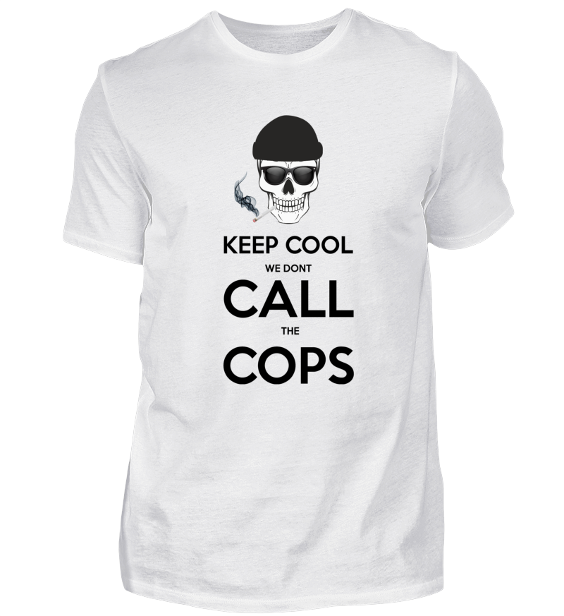 KEEP COOL - WE DONT CALL THE COPS / Online Custom T Shirts Design Maker ...