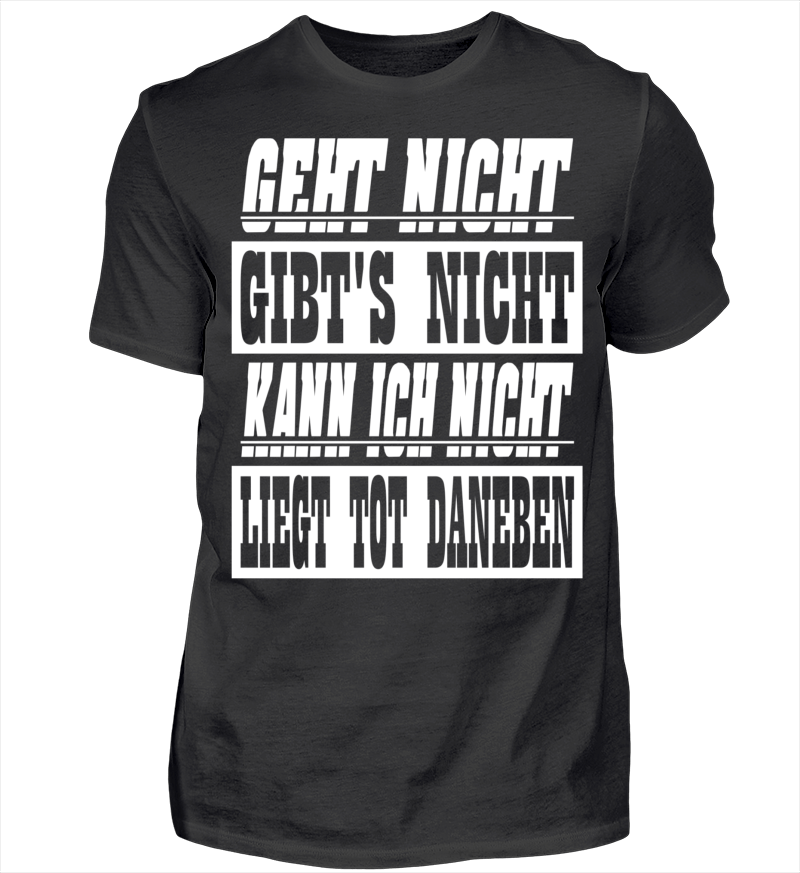 GEHT NICHT GIBT'S NICHT + KANN ICH NICHT / Online Custom T Shirts ...