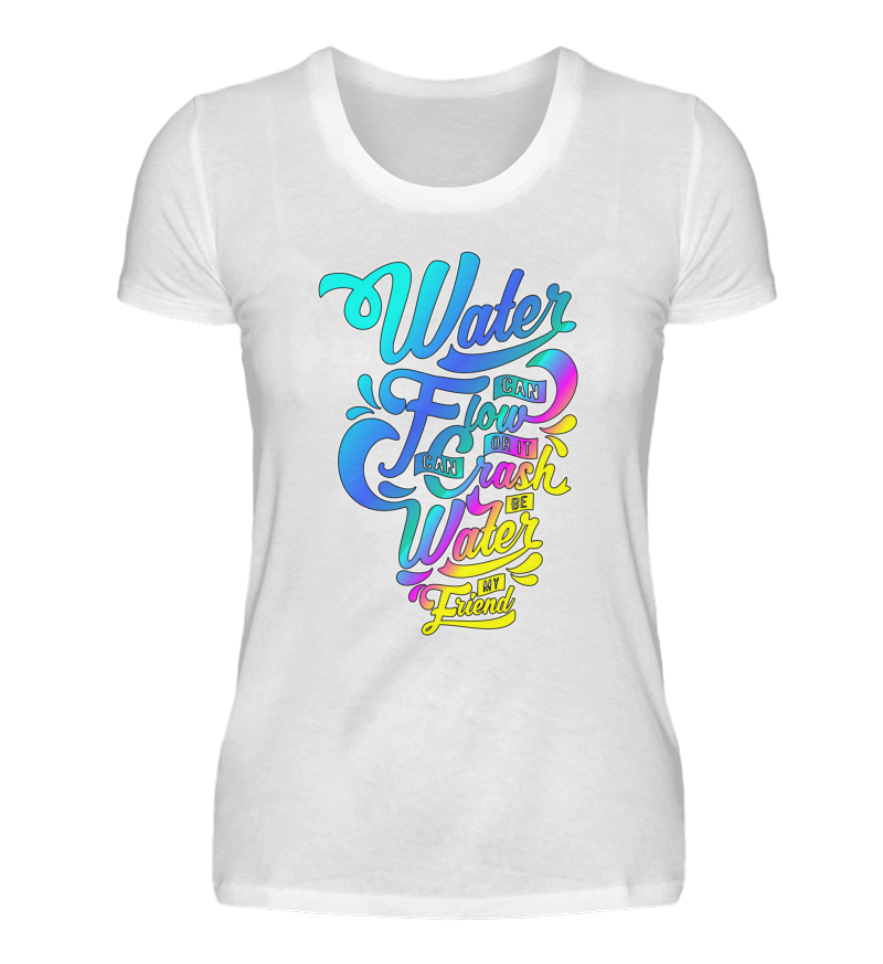 Water can flow…! Wasser kann fließen…! | Damen Basic T-Shirt - Shirtee ...